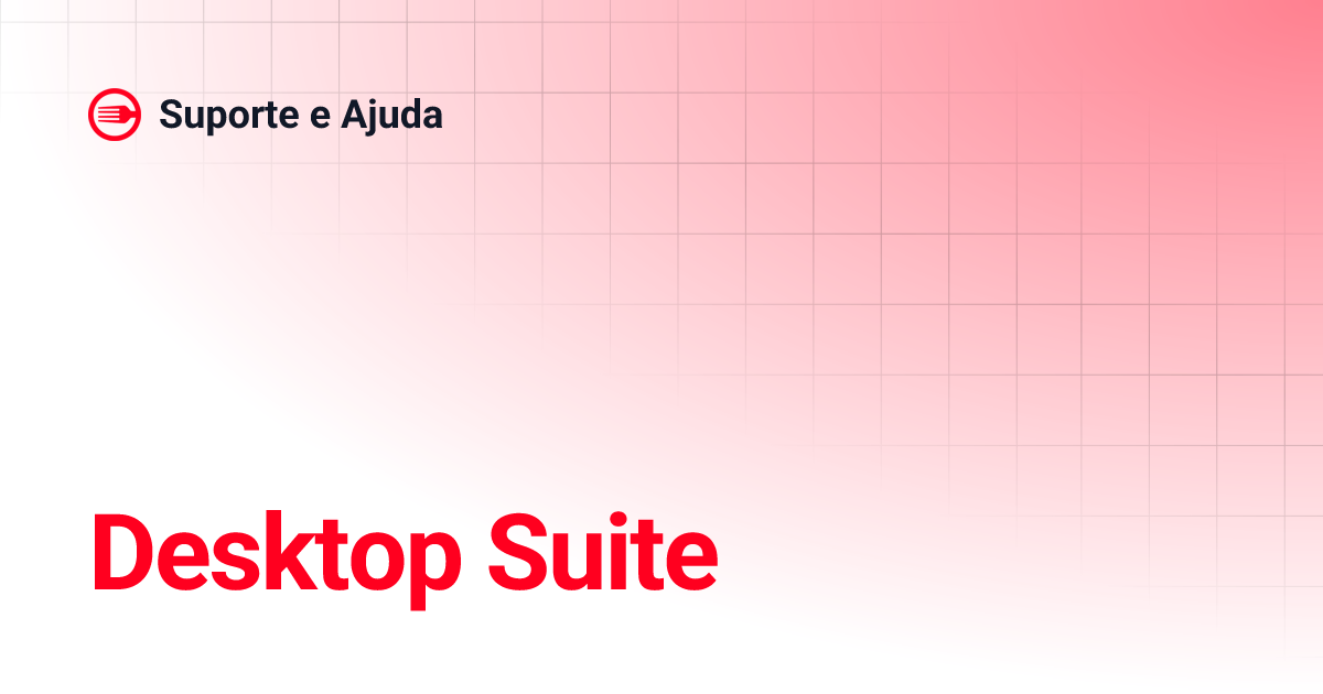Desktop Suite | Suporte e Ajuda